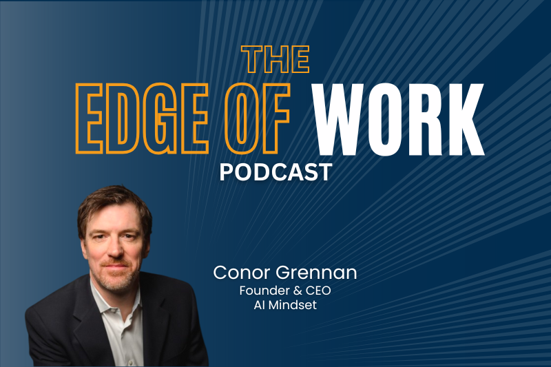 Leadership and The AI Mindset with Conor Grennan | The Edge of Work ...